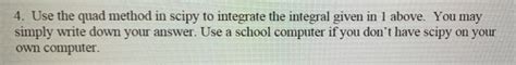 Solved 4 Use The Quad Method In Scipy To Integrate The Chegg Com