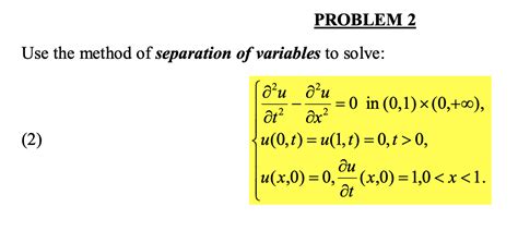 Solved PROBLEM Use The Method Of Separation Of Variables Chegg