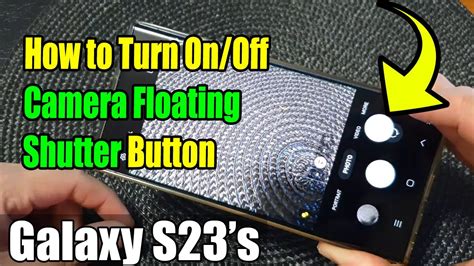 Galaxy S23s How To Turn On Off Camera Floating Shutter Button Youtube