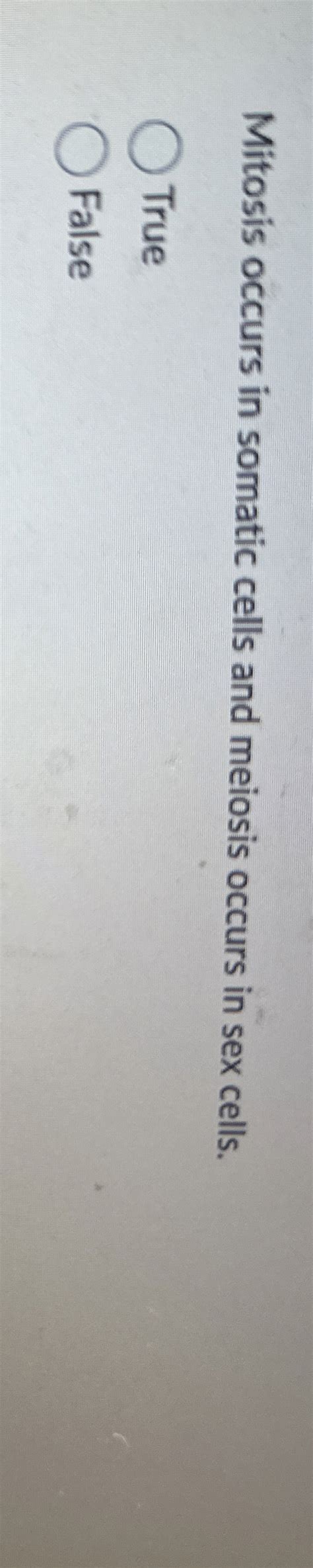 Solved Mitosis Occurs In Somatic Cells And Meiosis Occurs In