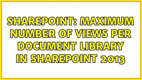 sharepoint maximum number of views per document library in sharepoint