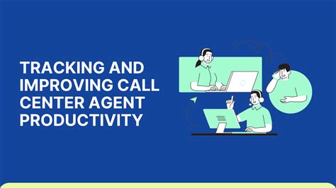 Call Center Productivity Metrics How To Track Agents Efficiency