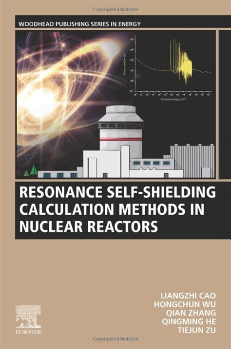 Resonance Self Shielding Calculation Methods In Nuclear Reactors Woodhead Publishing Series In