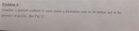 solved problem 3 consider a particle confined to move inside