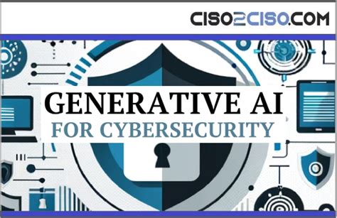 Generative Ai For Cybersecurity Ciso2ciso Com And Cyber Security Group