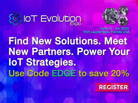 Iot Evolution Expo Part Of The Tech Super Show Edge Industry Review