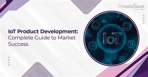 Iot Product Development Complete Guide To Market Success