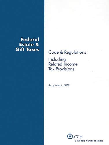 Federal Estate Gift Taxes Code Regulations Including Related Income Tax Provisions CCH