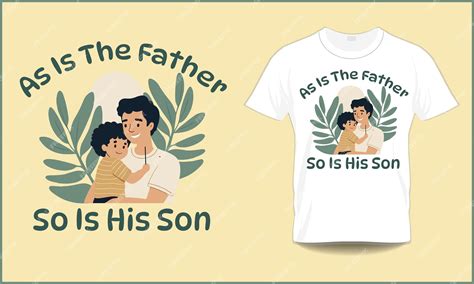 Premium Vector Happy Father And Son As Is The Father So Is His Son Tshirt