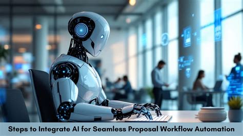 Steps To Integrate Ai For Seamless Proposal Workflow Automation