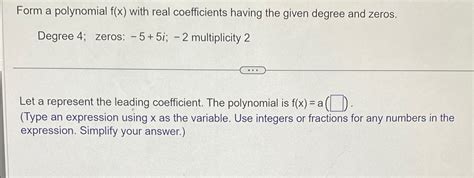 Form A Polynomial F X With Real Coefficients Having Chegg