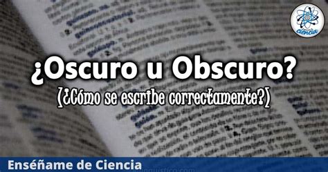 ¿se Escribe «oscuro U «obscuro Esto Es Lo Que Responde La Rae