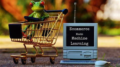 Ecommerce Meets Machine Learning Machine Learning As A Science And