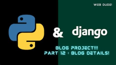 Python And Django Part Blog Details Howtomakeblog Django Python Blog YouTube