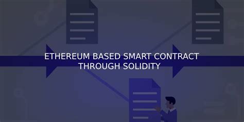 Developing Ethereum Based Smart Contract Through Solidity Web Design