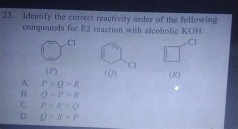 Identify The Correct Reactivity Order Of The Following Compounds For E2 R