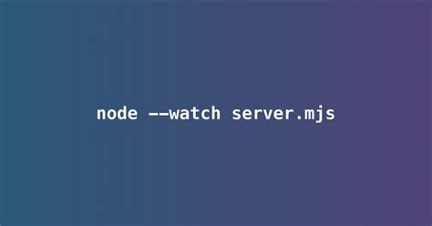 Til — Node V18110 Comes With A Watch Mode So You Might Not Need
