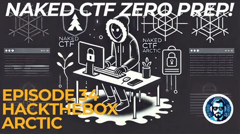 Naked CTF With Zero Prep First Attempt Ep HackTheBox Arctic YouTube
