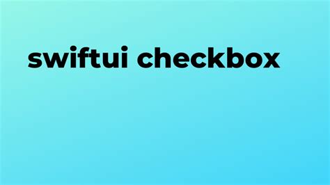 Solved Checkbox In Swiftui Sourcetrail