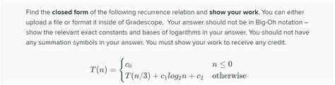 Solved Find The Closed Form Of The Following Recurrence Chegg Com