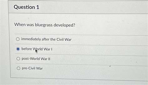 Solved Question 1when Was Bluegrass Developedimmediately