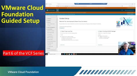 Vmware Cloud Foundation Guided Setup Complete Tour Part 6 Of The Vcf Series Youtube