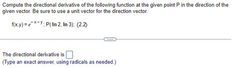 Solved Compute The Directional Derivative Of The Following