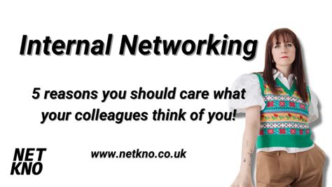 Internal Networking 5 Reasons You Should Care What Your Colleagues