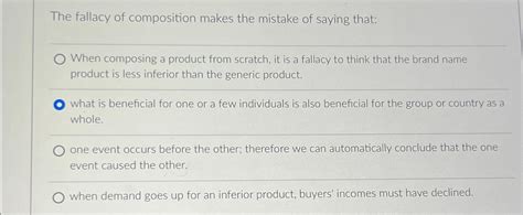Solved The Fallacy Of Composition Makes The Mistake Of