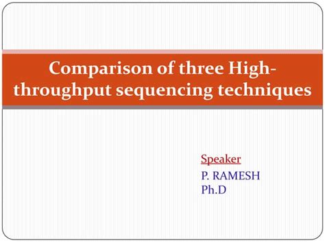 Comparison Of Three High Throughput Sequencing Techniques Ppt