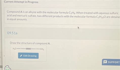 Solved Current Attempt In Progresscompound A ﻿is An Alkyne