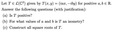 let t∈l c2 given by t x y iax −iby for positive