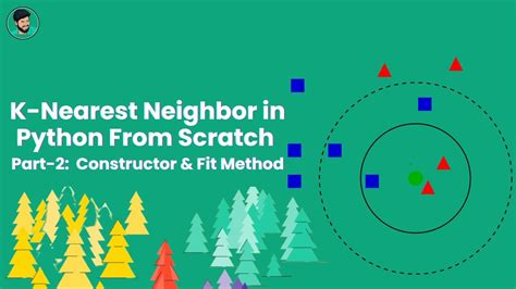 Create K Nearest Neighbor In Python From Scratch Part 2 Constructor
