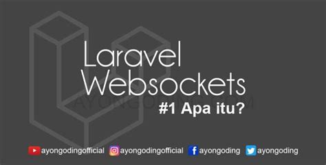 Tutorial Laravel Websockets 1 Apa Itu Laravel Websockets Ayo Ngoding