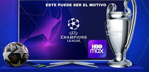 Por Que No Puedo Ver La Champions En Hbo Max
