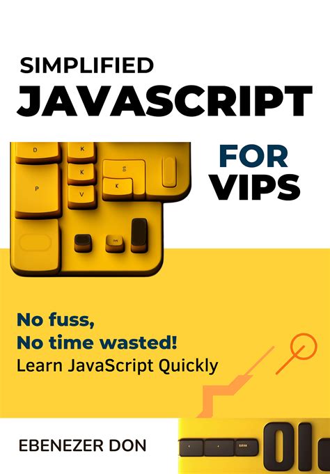Simplified Javascript For Vips The Fast Track To Mastering Essential