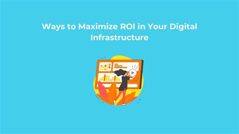 Ways To Maximize Roi In Your Digital Infrastructure R Marketing Design