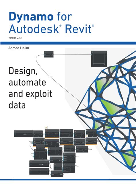 Dynamo For Autodesk® Revit® Design Automate And Exploit Data Halim Ahmed 9798358345195