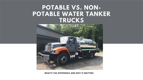 Ppt Potable Vs Non Potable Water Tanker Trucks Whats The Difference And Why It Matters