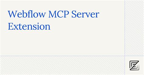 Webflow Mcp Server — Zed Extension