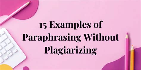 15 Examples Of Paraphrasing Without Plagiarizing