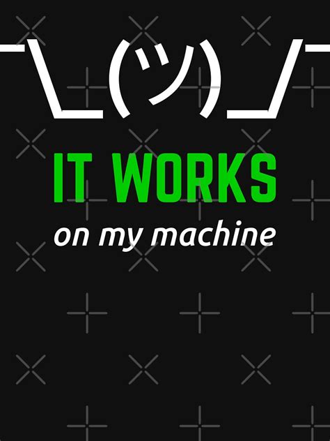 It Works On My Machine Funny Programmer Design Whitegreen T Shirt