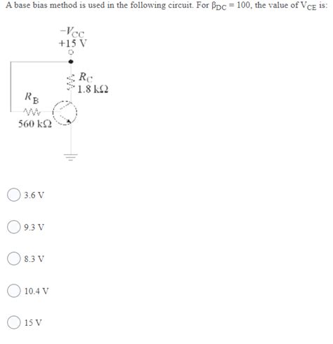 Solved A Base Bias Method Is Used In The Following Circuit Chegg Com