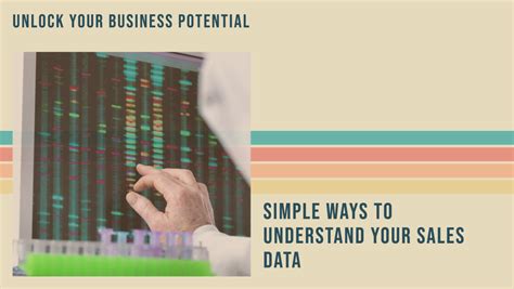 Unlock Your Business Potential Simple Ways To Understand Your Sales Data