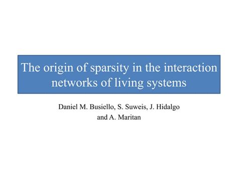 The Origin Of Sparsity In The Interaction Networks Of Living Systems Daniel M Busiello S