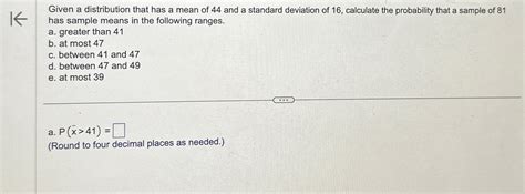 Solved Given A Distribution That Has A Mean Of 44 ﻿and A