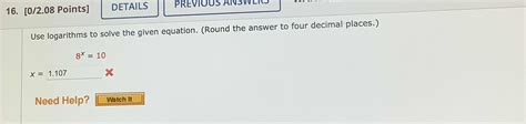 solved use logarithms to solve the given equation round