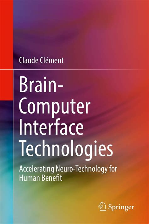 Buy Brain Computer Interface Technologies Accelerating Neuro Technology For Human Benefit Book