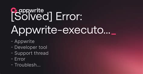 [solved] error appwrite executor with status code 0 threads appwrite
