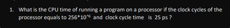 Solved What Is The CPU Time Of Running A Program On A Chegg